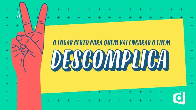 Descomplica - Cursinho Enem 2019 e Vestibulares